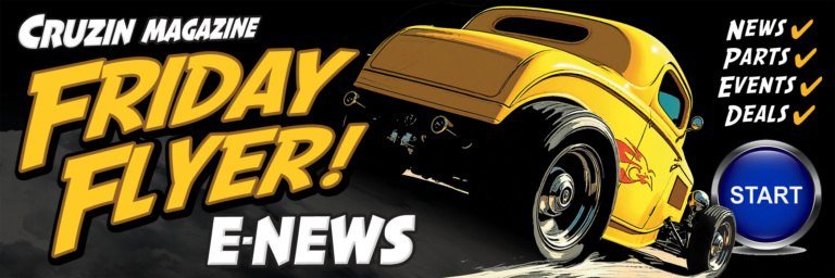 Cruzin Magazine - Hot Rods - Customs - Classics - Lifestyle