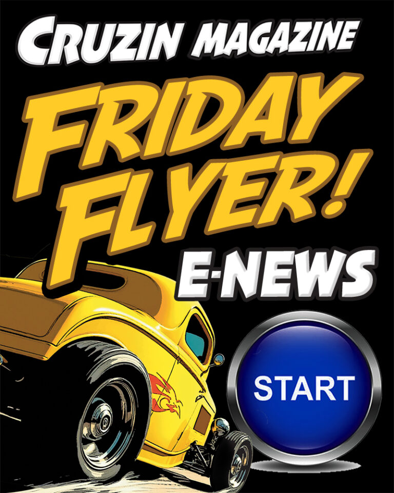 Cruzin Magazine - Hot Rods - Customs - Classics - Lifestyle